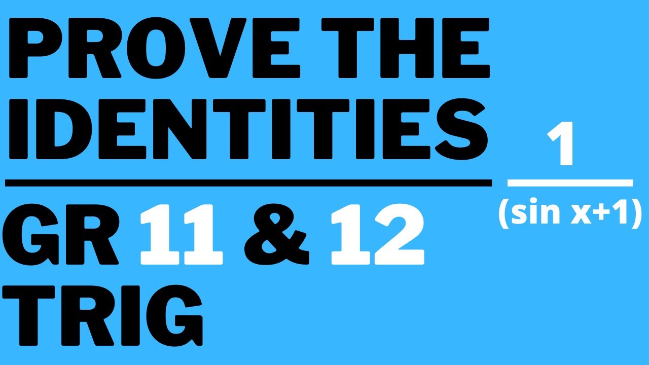 Prove Identities || Grade 11 & 12 Trigonometry - YouTube