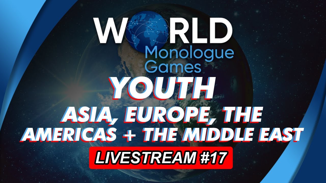 World Monologue Games 2021 Regional Finals - Youth - Asia, Europe, The ...