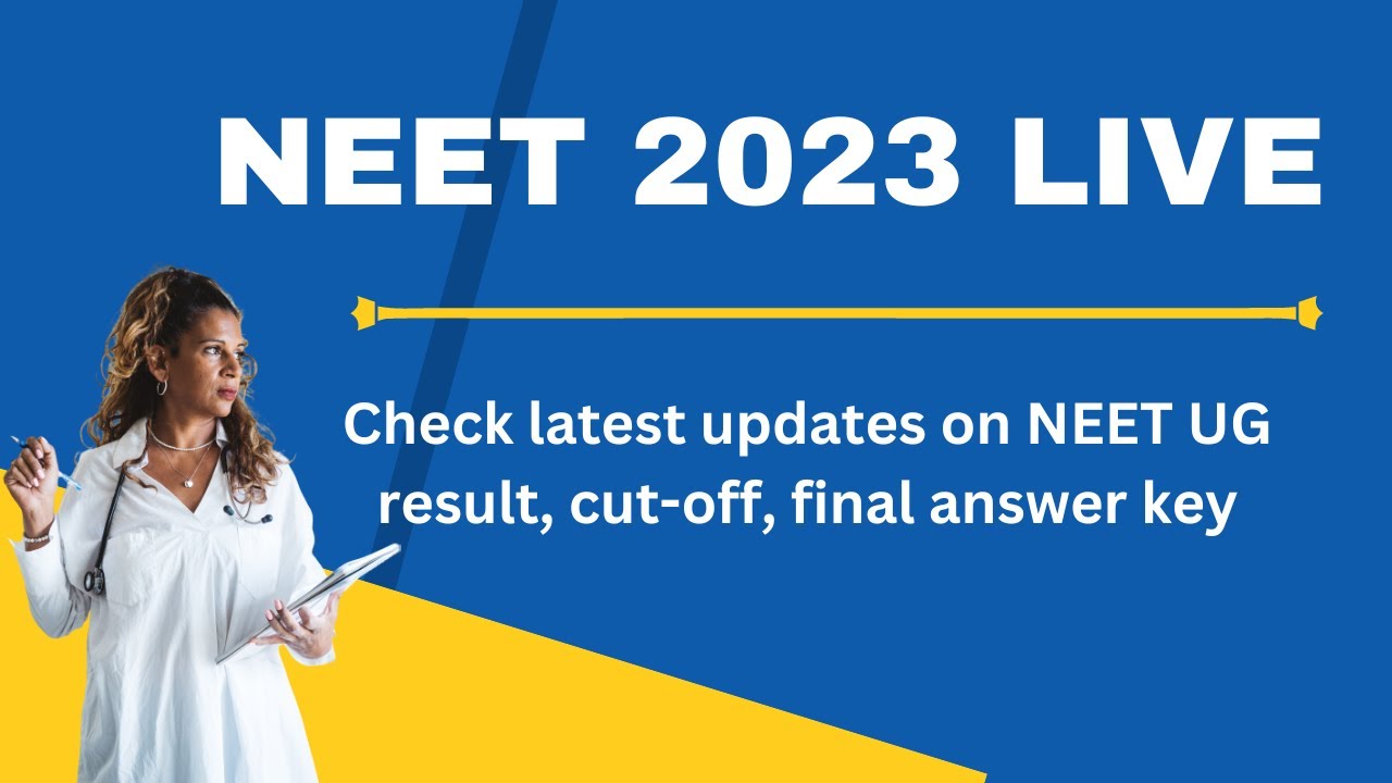 NEET 2023 Live: Check latest updates on NEET UG result, cut-off, final ...