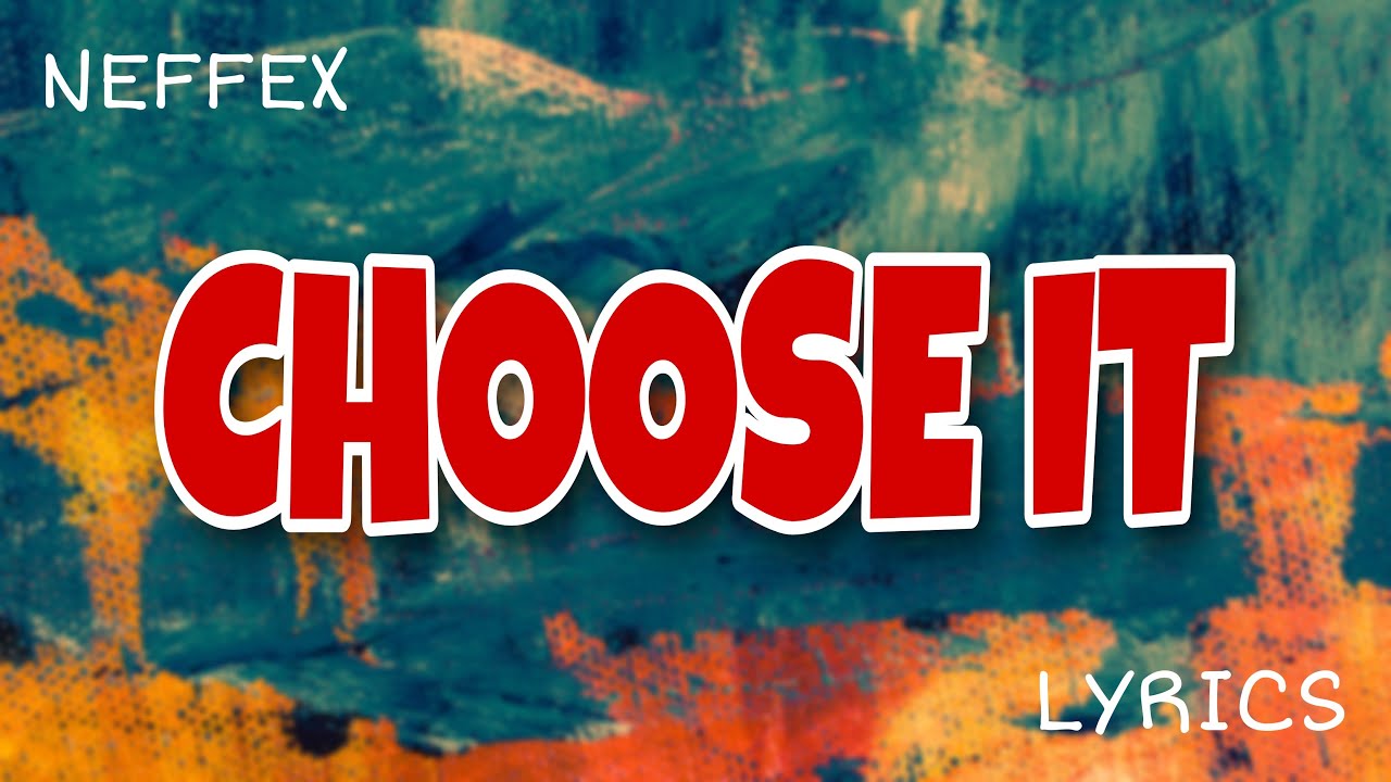 NEFFEX - Choose It ♠ [ Lyrics ] - YouTube
