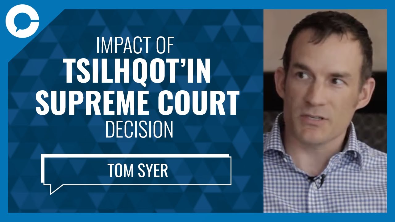 Impact of Tsilhqot’in Supreme Court Decision (w/ Tom Syer, BC Business ...