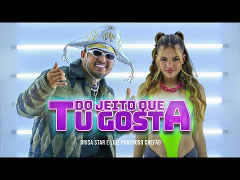 Do Jeito Que Tu Gosta - Brisa Star e Luiz Poderoso Chefão