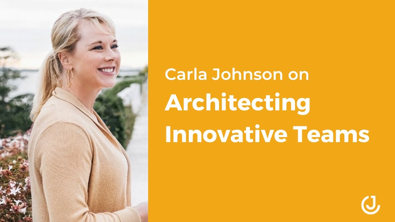 Carla Johnson on How to Architect Innovative Teams - YouTube
