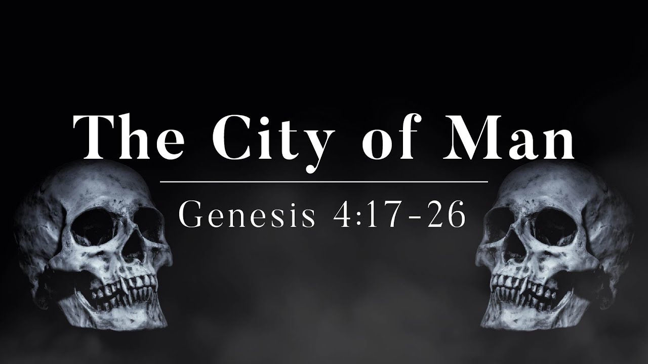 The City of Man - Genesis 4:17-26 - YouTube