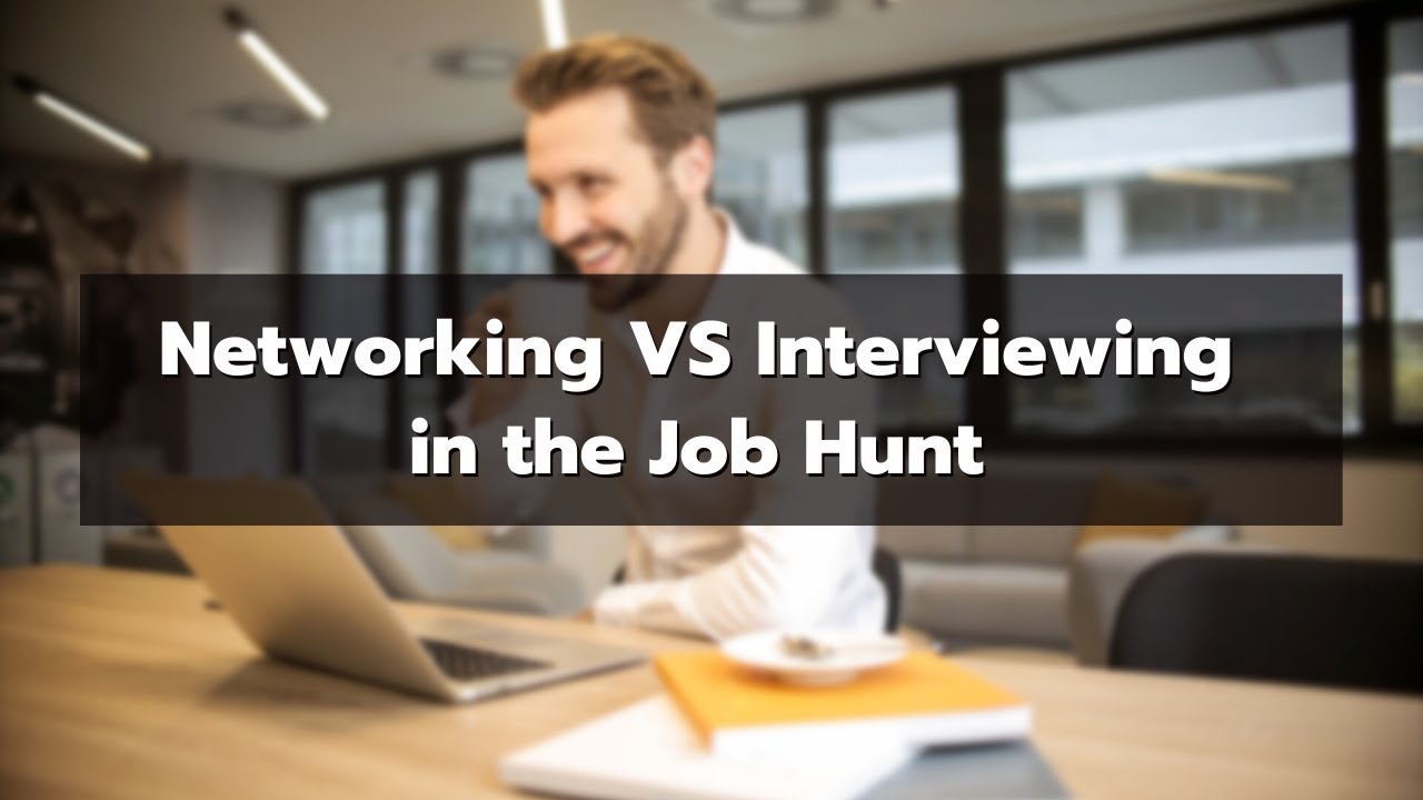 Networking VS Interviewing in the Job Hunt - YouTube
