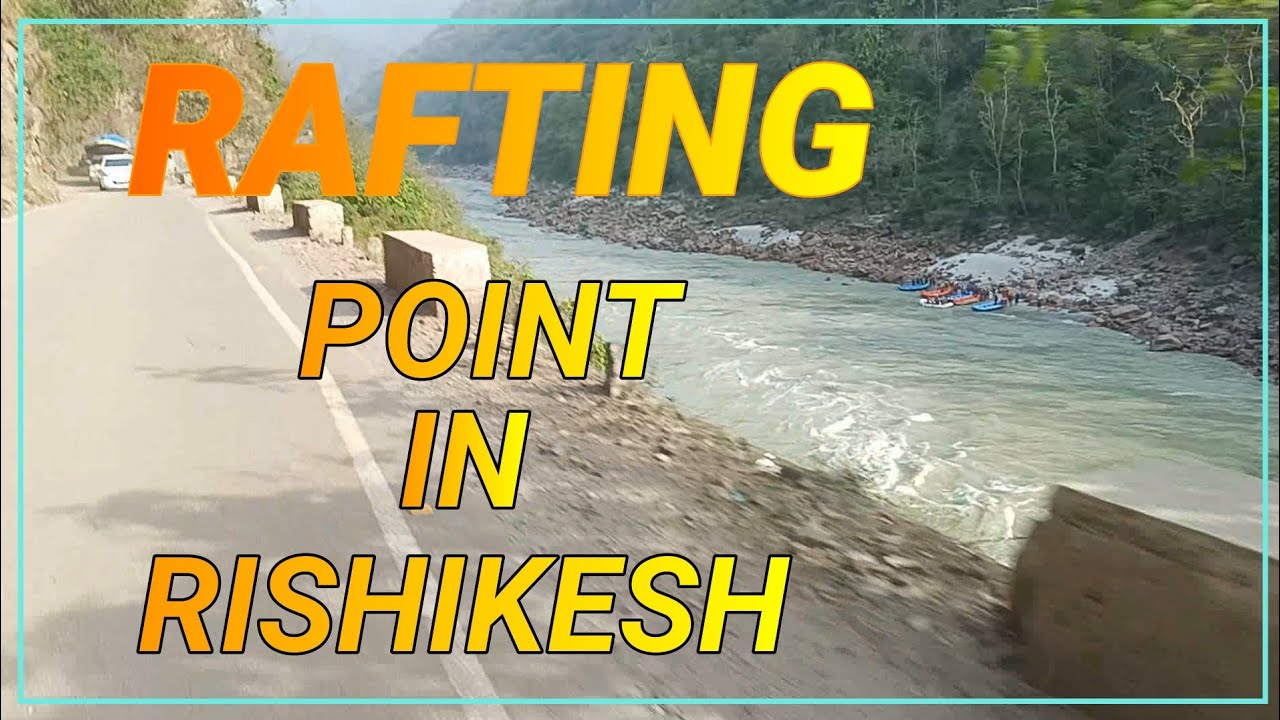 River Rafting || Rishikesh Yatra || ऋषिकेश यात्रा | Rafting point ...