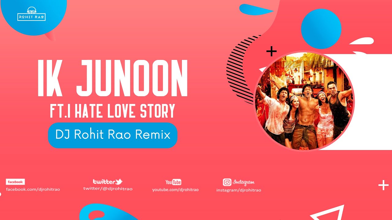 Ik Junoon Ft. I Hate Love Story | JNMD | DJ Rohit Rao Remix | Shankar ...