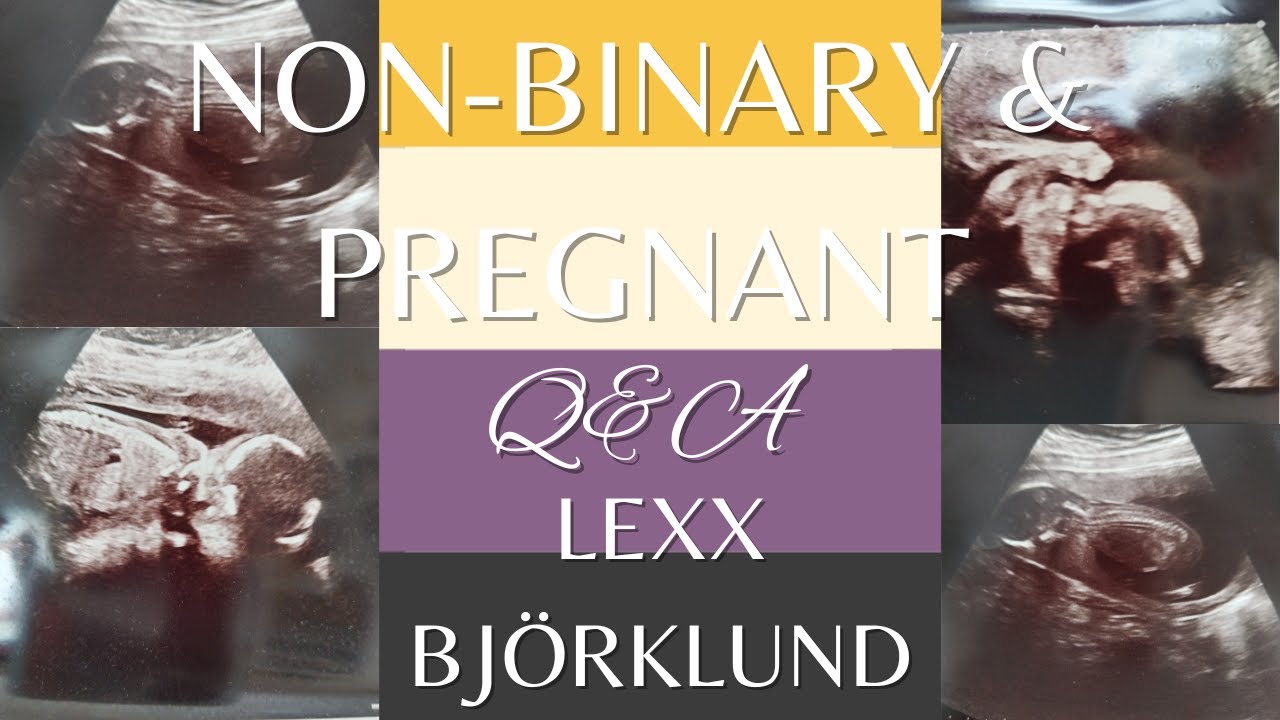 Will My Identity Affect the Baby? II Non-Binary and Pregnant Q&A - YouTube