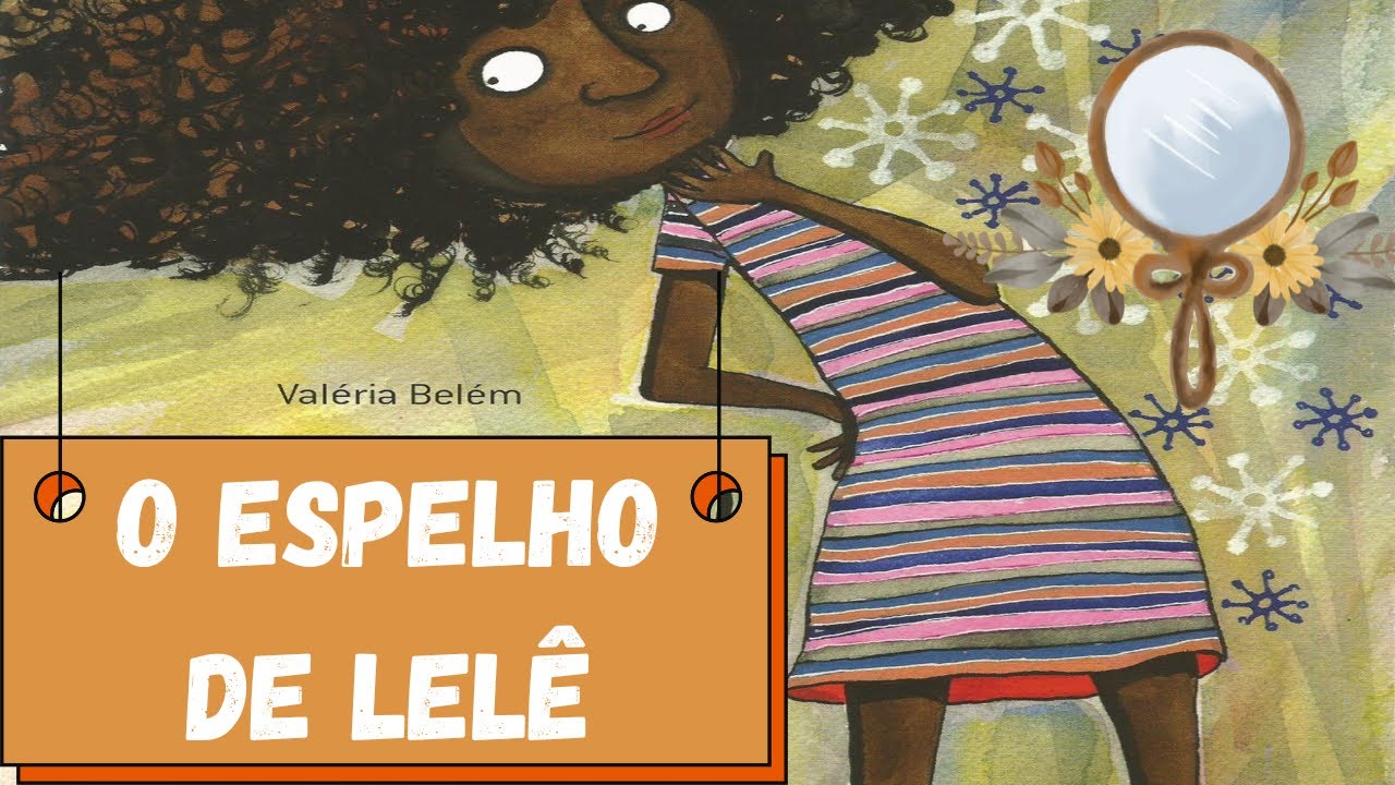 O ESPELHO DE LELÊ HISTORINHA PARA CRIANÇAS | DIA DA CONSCIÊNCIA NEGRA ...