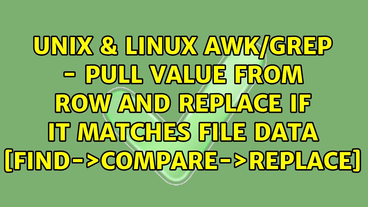 Awk Grep Pull Value From Row And Replace If It Matches File Data Awk Grep Pull Value From Row And Replace If It Matches File Data