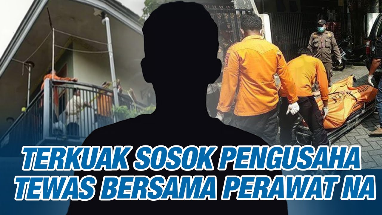 TERKUAK Sosok LH Pengusaha yang Tewas Bersama Perawat Sekaligus Kekasih ...