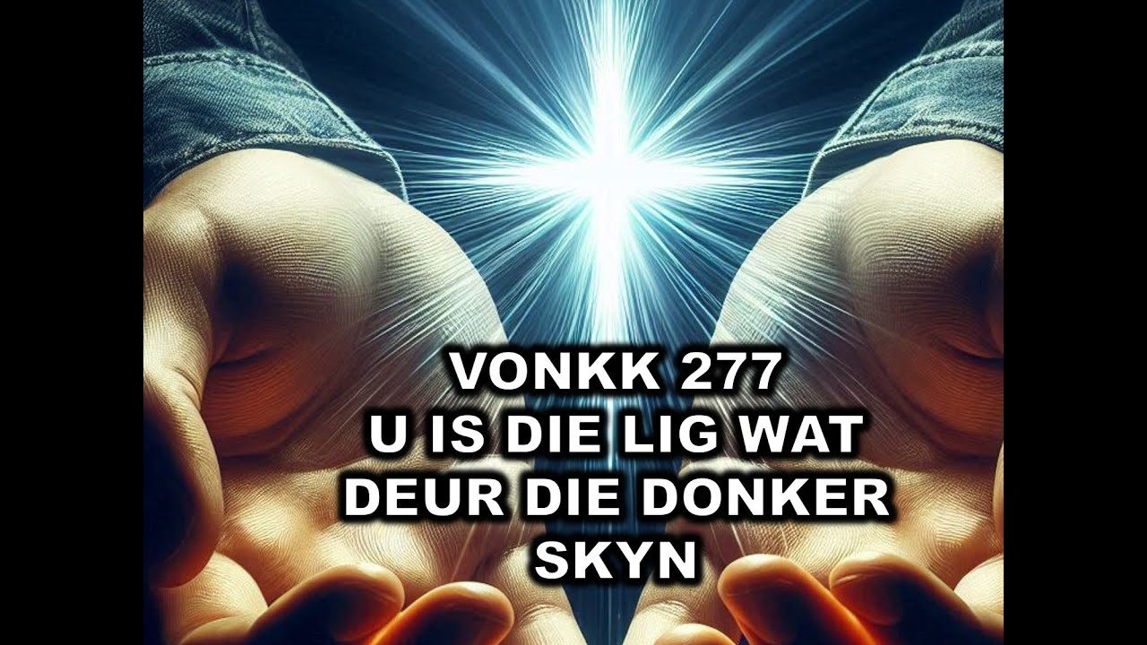 VONKK 0277 - U IS DIE LIG WAT DEUR DIE DONKER SKYN (HIGHLAND CATHEDRAL ...