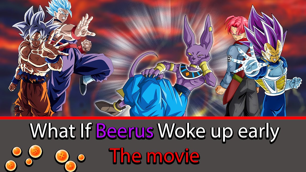 What if Beerus Woke up Early The movie - YouTube