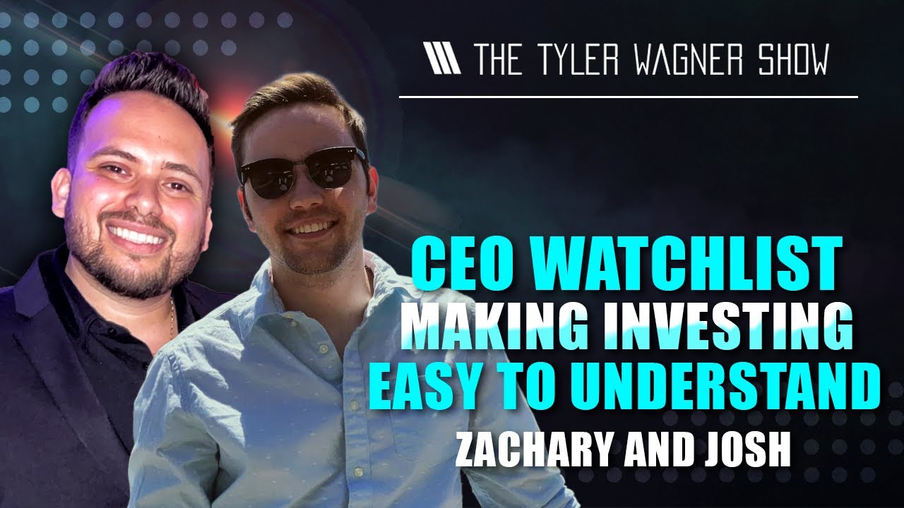 Zachary and Josh: CEO Watchlist Making Investing Easy To Understand ...