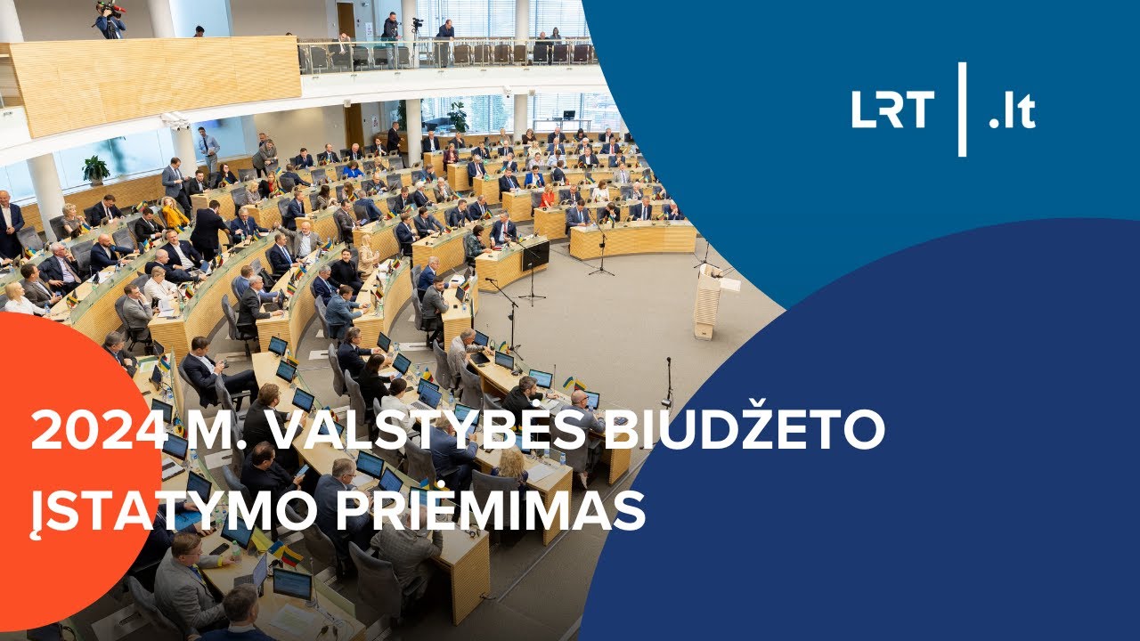 2024 m. valstybės biudžeto įstatymo priėmimas | 2023-12-05 - YouTube