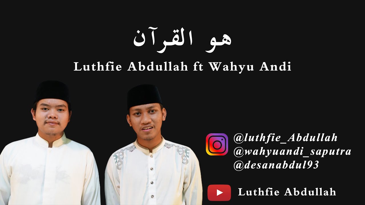 Huwal Quran Maher Zein Cover by Luthfie Abdullah ft Wahyu Andi - YouTube