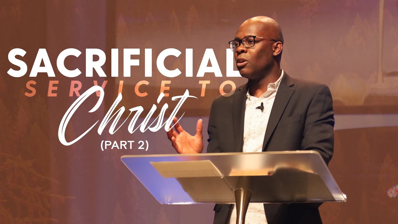 SACRIFICIAL SERVICE TO CHRIST (PART 2) // THE BOOK OF COLOSSIANS ...