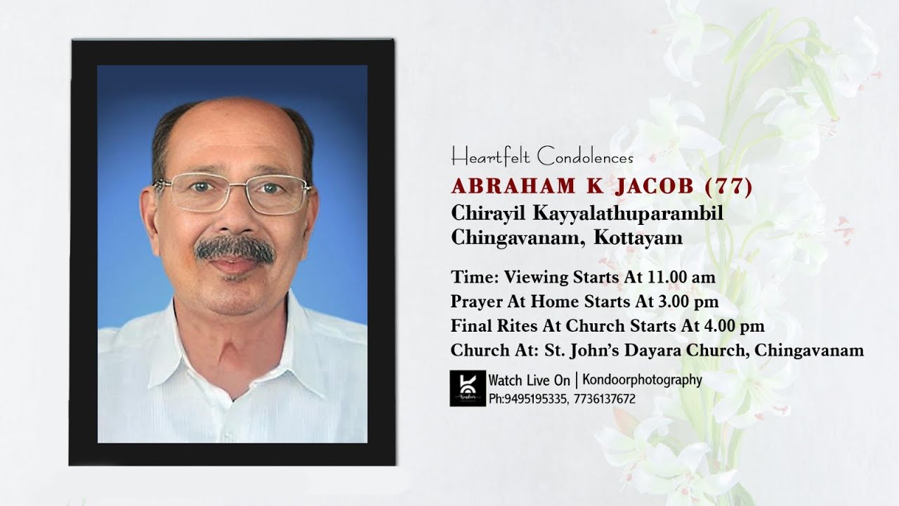 Abraham K Jacob (77), Chirayil Kayyalathuparambil, Chingavanam ...