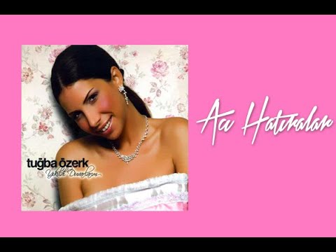 Tuğba Özerk - Acı Hatıralar