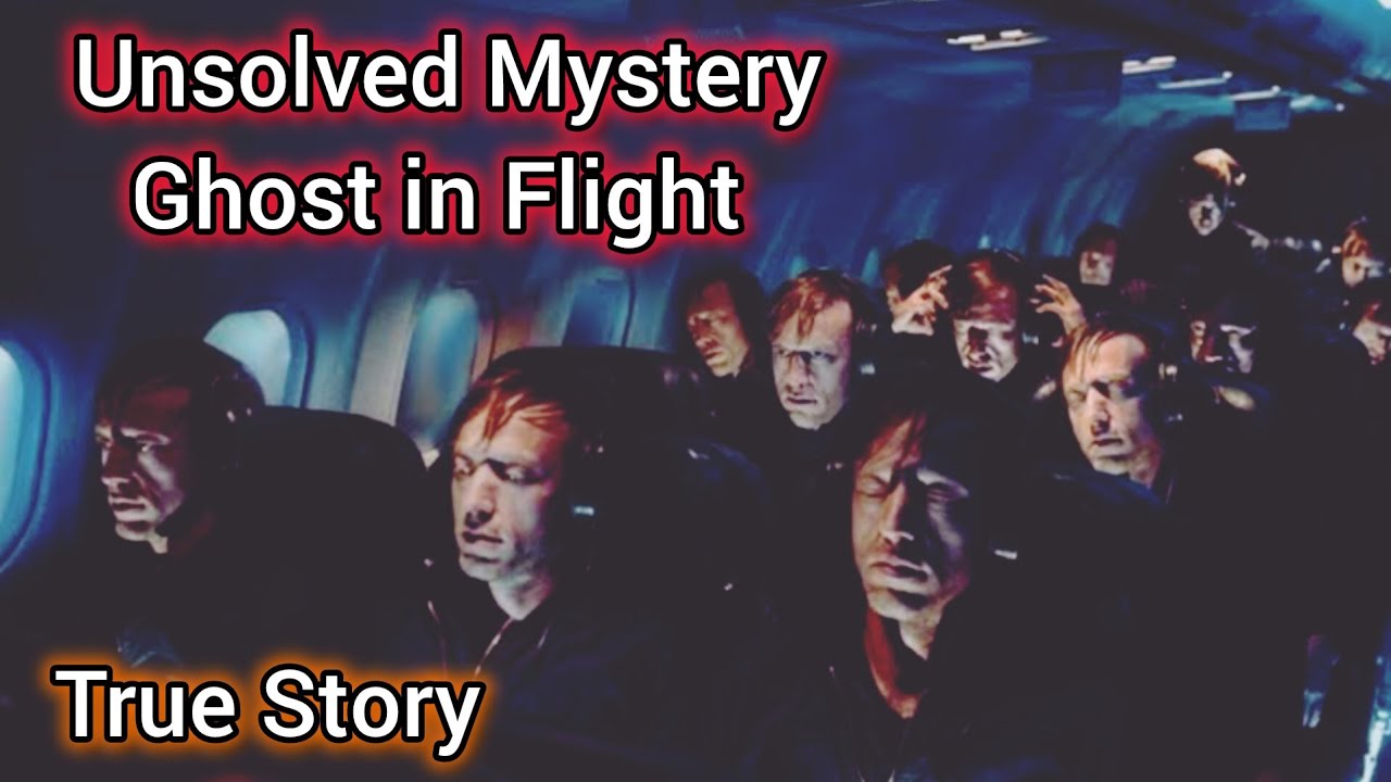 Ghost in Flight..Unsolved Mystery That Shocked The Whole World..True ...
