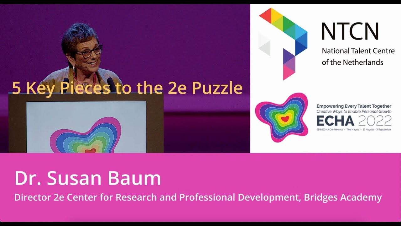 ECHA2022 - Susan Baum, Five key pieces to the 2e puzzle: what I learned ...