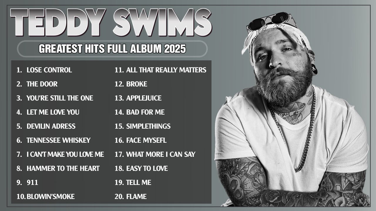 Teddy Swims Greatest Hits Full Album 2025 - Teddy Swims Best Songs ...