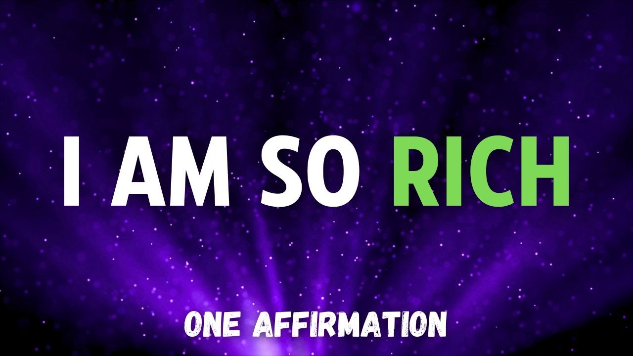 I AM SO RICH - One Affirmation - YouTube