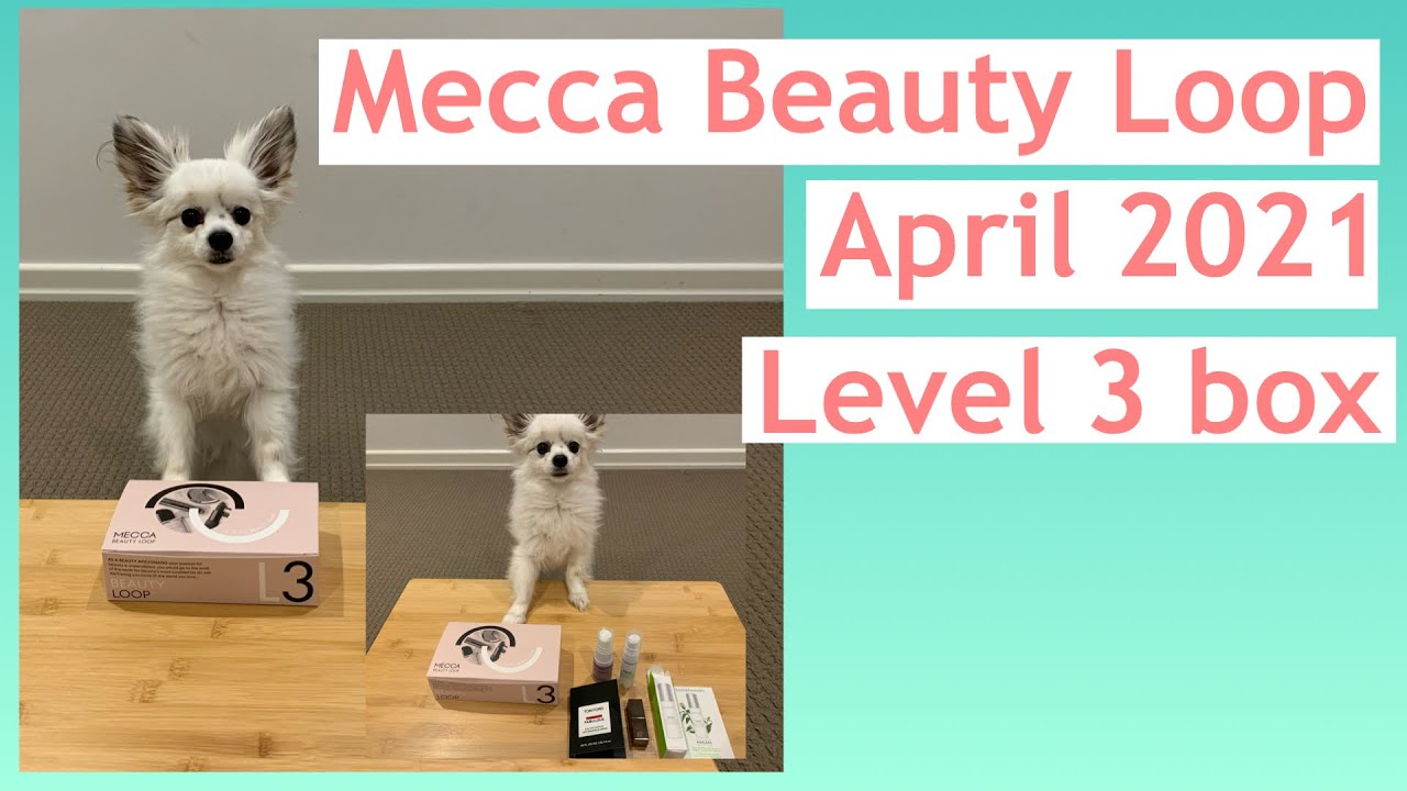 Mecca Beauty Loop April 2021 | Level 3 Box | unboxing with my chihuahua ...