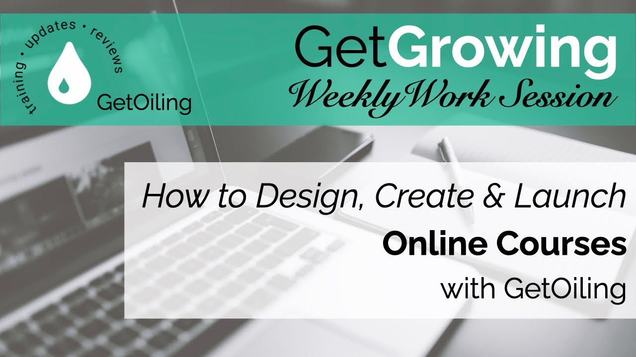 Creating Online Courses with GetOiling | GetGrowing Weekly Work Session - YouTube