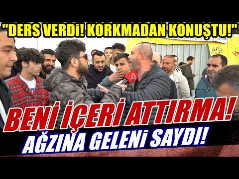 BENİ İÇERİ ATTIRMA!!! ''KORKMADAN AĞZINA GELENİ SAYDI!'' - SOKAK RÖPORTAJLARI