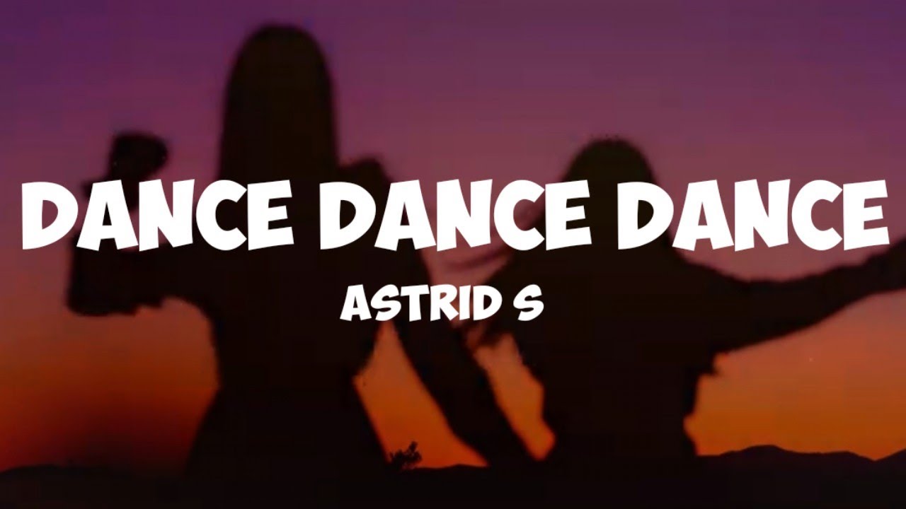astrid s- dance dance dance ( lyrics) - YouTube