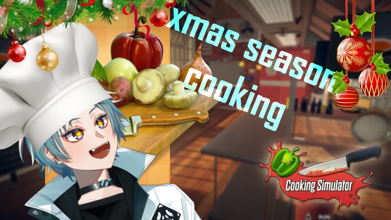 Halfway through the Xmas season! VTuber plays Cooking Simulator! - YouTube