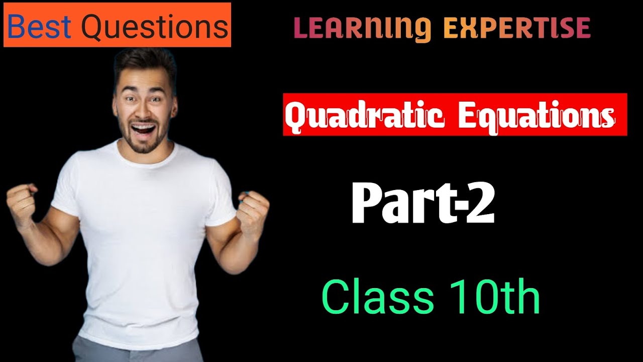 Class 10th Maths Quadratic Equations Part 2 Best Questions Practice class-10th-maths-quadratic-equations-part-2-best-questions-practice