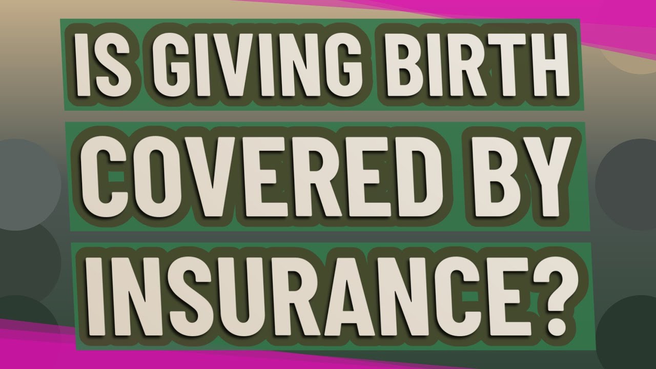 Is giving birth covered by insurance? - YouTube