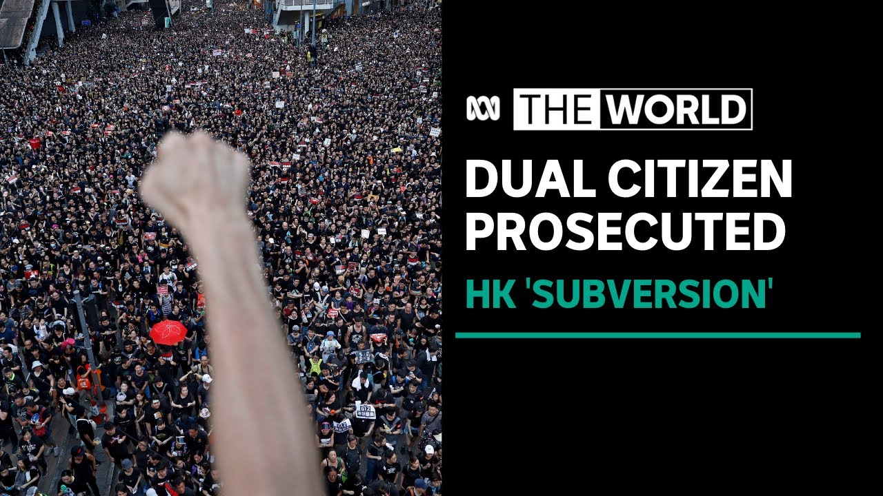 Australian-Chinese dual citizen prosecuted for subversion under HK ...