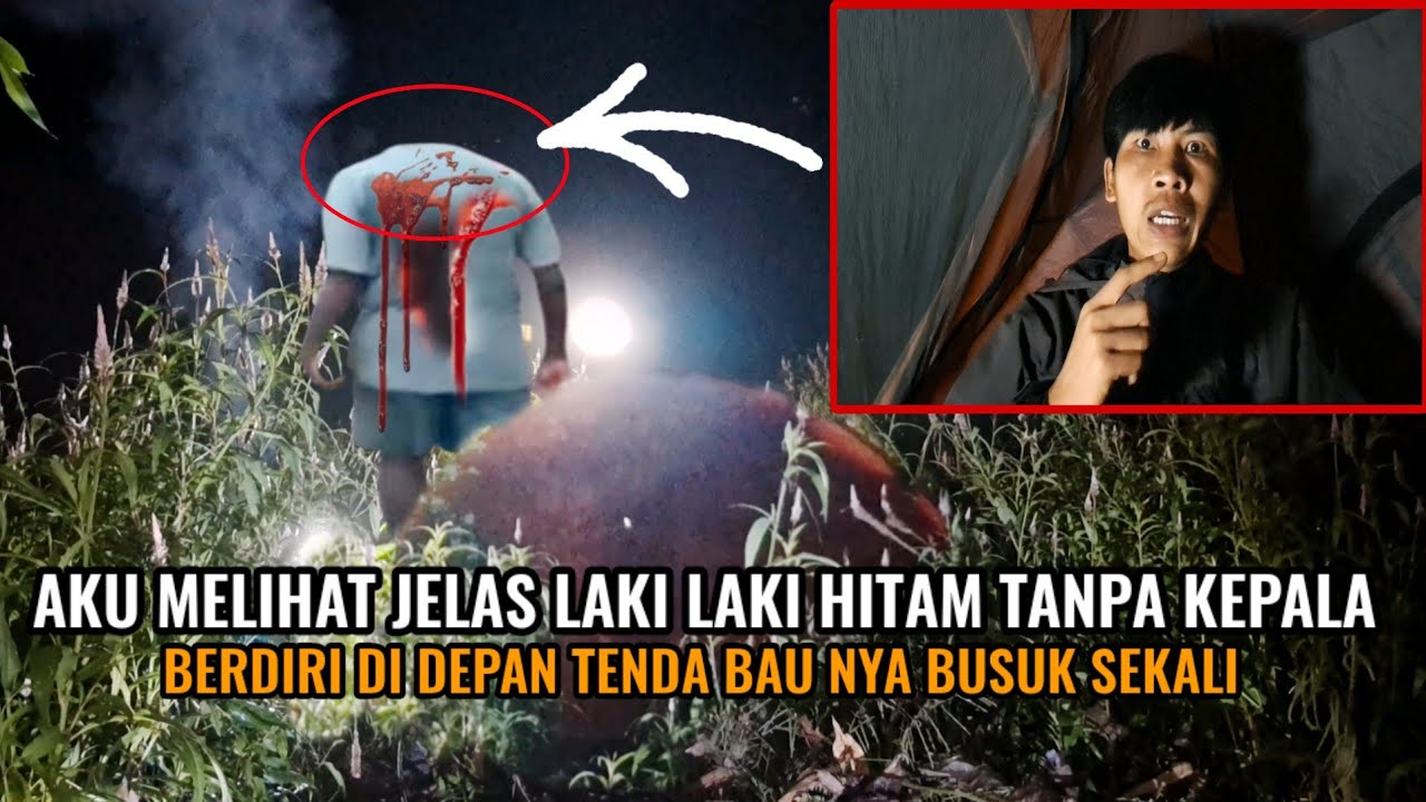 CAMPING HOROR: BARU PETAMA AKU MELIHAT JELAS LAKI LAKI HITAM TANPA ...