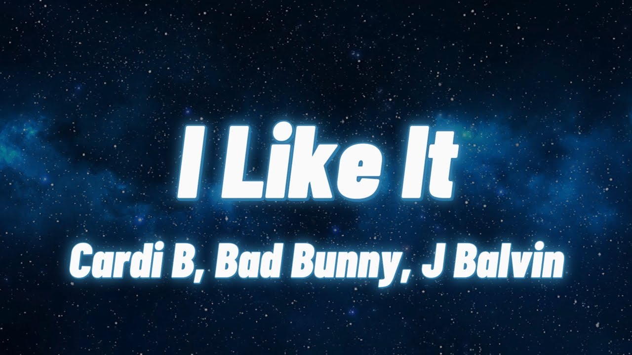 Bad Bunny, Cardi B, J Balvin - I Like It (Lyrics / Letra Video ...