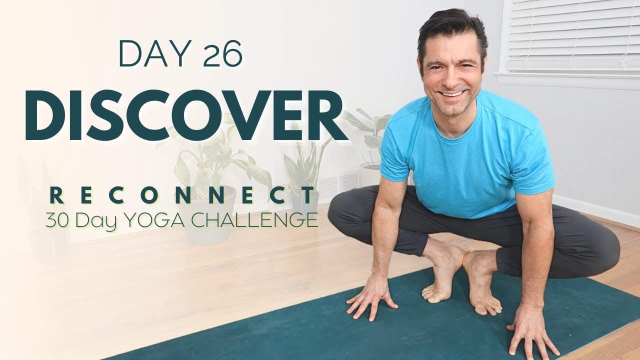 Reconnect: A 30 Day Yoga Challenge | Day 26 - Discover | David O Yoga ...
