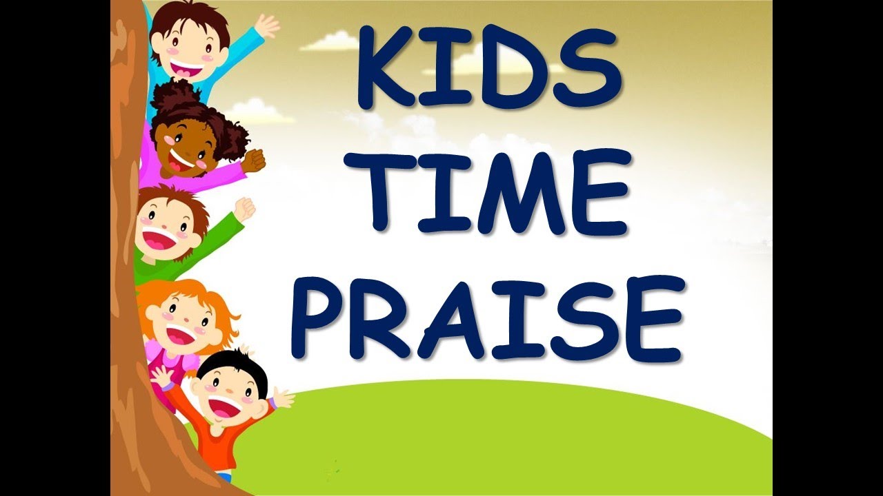 Kids Time Praise - YouTube