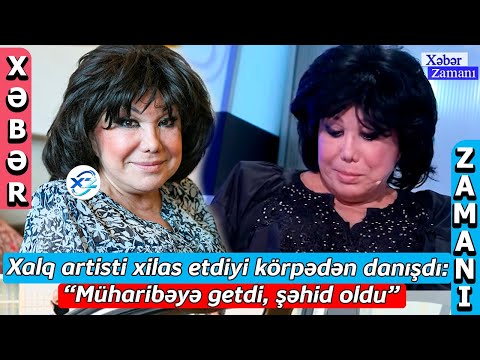 Xalq artisti Flora Kərimova  xilas etdiyi körpə haqqında dedi: “Müharibəyə getdi, şəhid oldu”