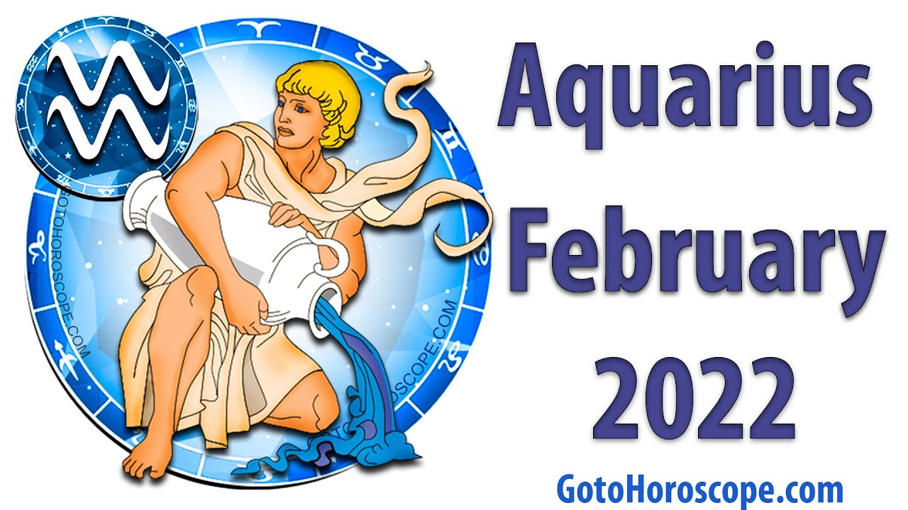AQUARIUS February 2022 Horoscope ♒ GoToHoroscope - YouTube