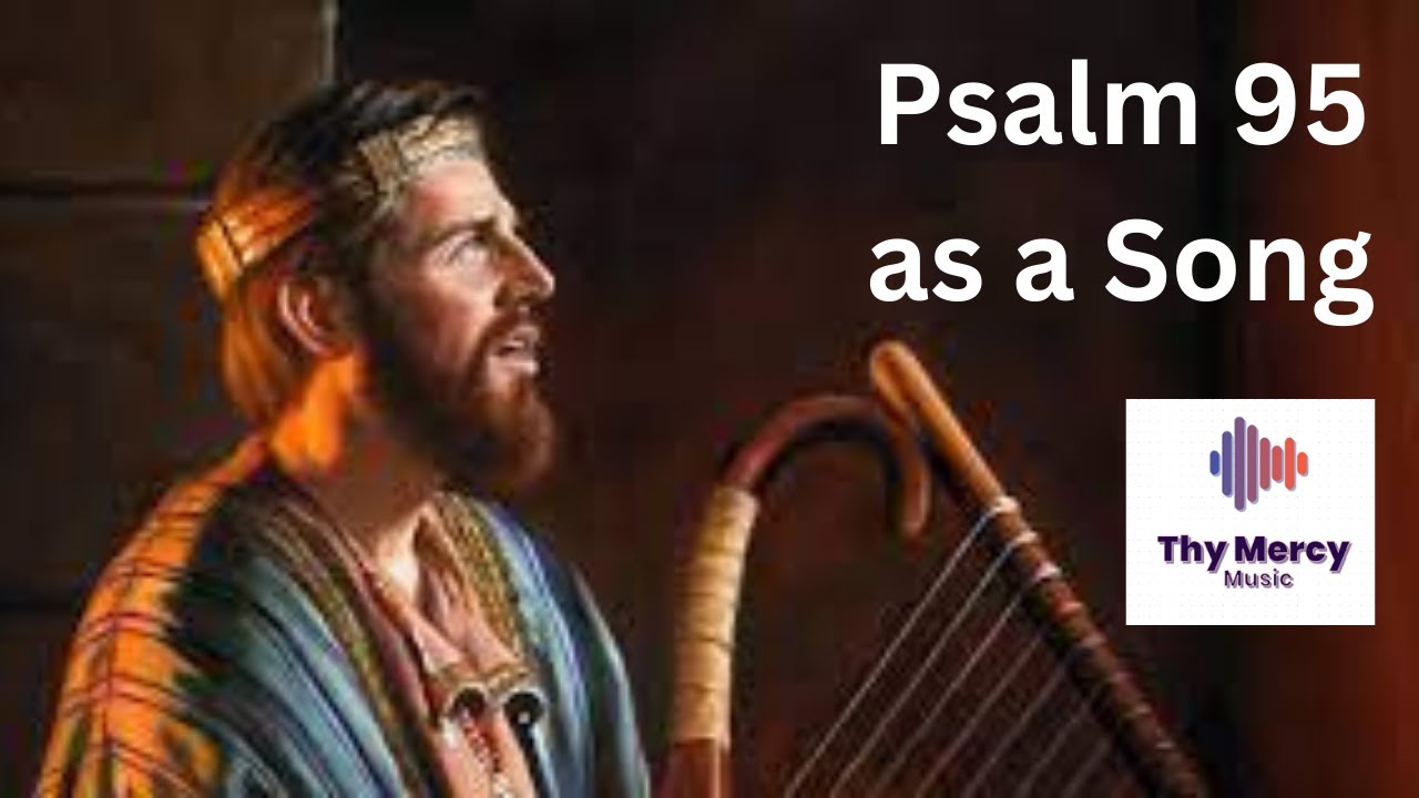 Psalm 95 as a Song | Come Let us Sing for Joy to the Lord | The Levites ...