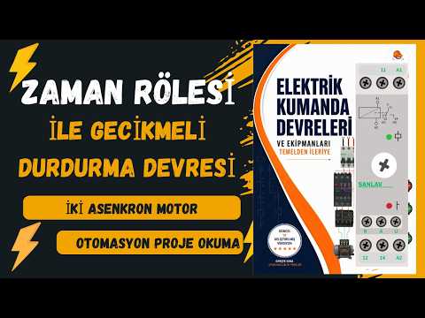 Zaman Rölesi ile İki Asenkron Motoru Gecikmeli Durdurma ve Çalıştırma Devresi- Otomasyon Proje Okuma