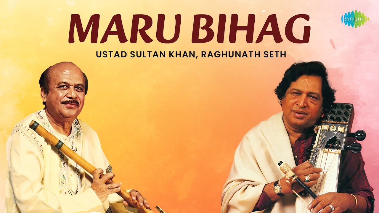 Maru Bihag | Ustad Sultan Khan, Raghunath Seth | Indian Classical ...