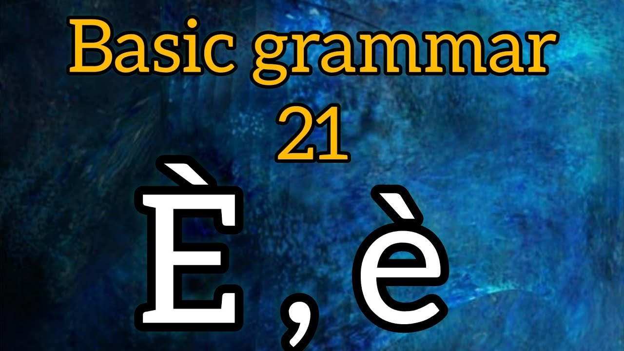 Basic grammar 21 (Accent grave "È") - YouTube