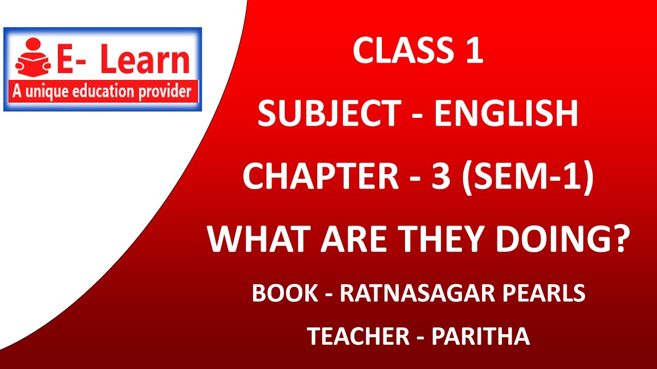 CLASS 1 ENGLISH CHAPTER 3 WHAT ARE THEY DOING FINAL YouTube CLASS 1 ENGLISH CHAPTER 3 WHAT ARE THEY DOING FINAL YouTube