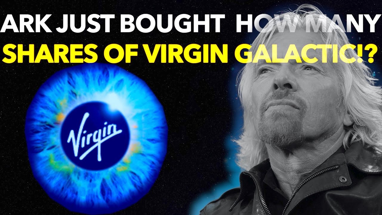 ARK Invest JUST Bought How Many Shares Of Virgin Galactic STOCK!? BUY ...