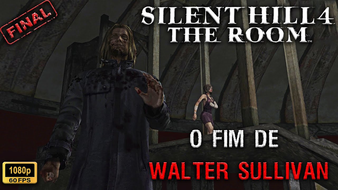 O FIM DE WALTER SULLIVAN 🩸 - SILENT HILL 4: THE ROOM (PTBR/60FPS) #17 | FINAL - YouTube