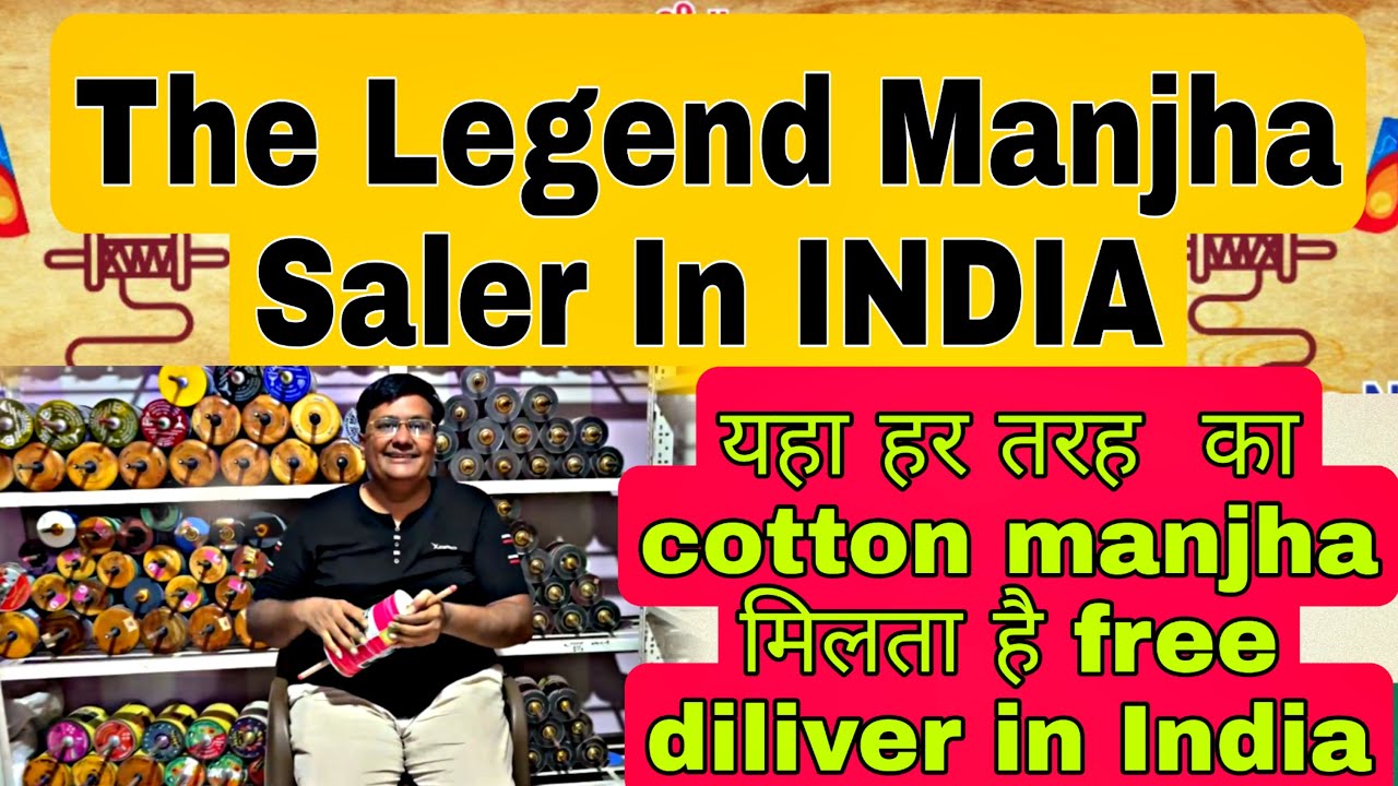 The Legend manjha Saler In India 2024 || All type of cotton manjha ...