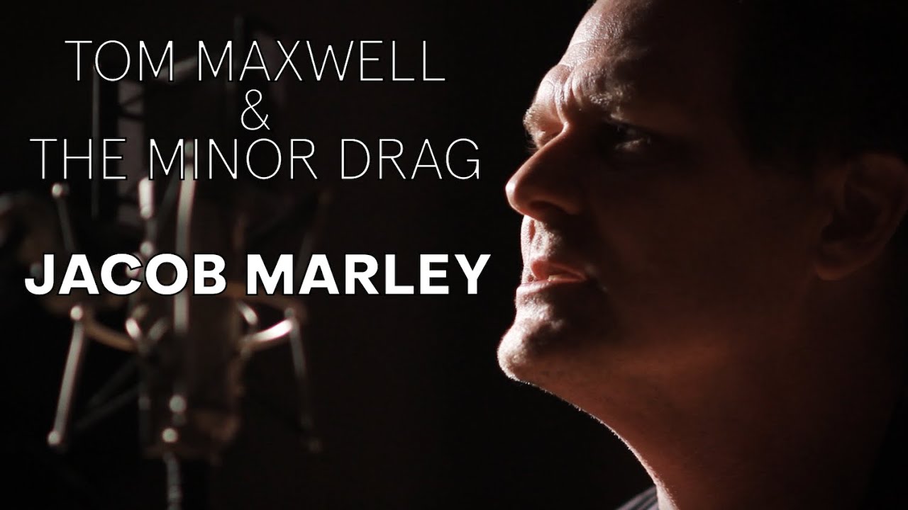 Tom Maxwell and the Minor Drag: Jacob Marley - YouTube
